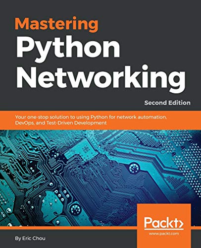 Ebook – Mastering Python Networking: Your one-stop solution to using Python for network ...